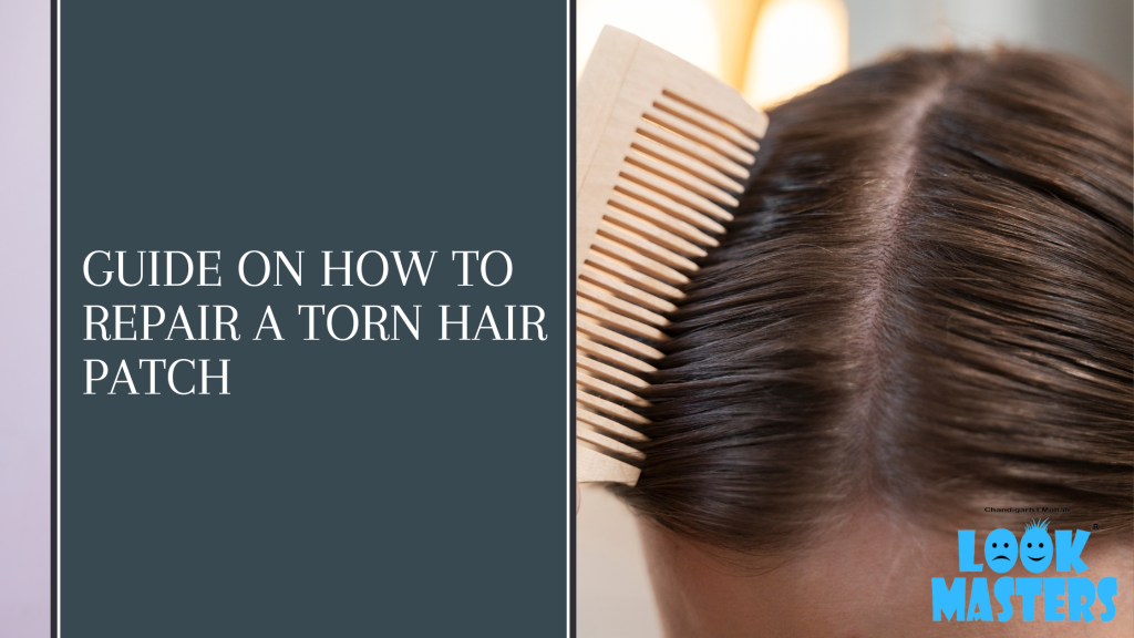 How to Repair a Torn Hair Patch - Look Masters